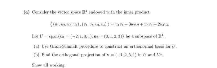 Solved (4) Consider the vector space R4 endowed with the | Chegg.com