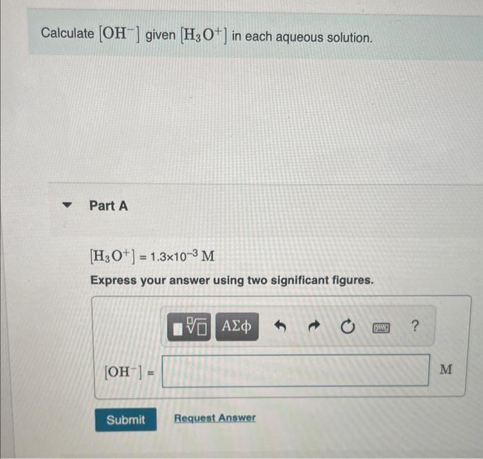 Solved Calculate [OH−]given [H3O+]in each aqueous solution. | Chegg.com