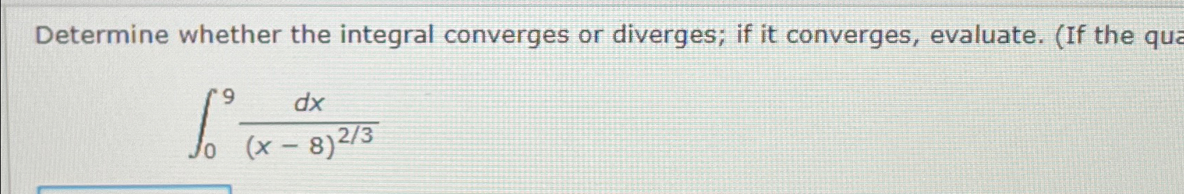 Solved Determine whether the integral converges or diverges; | Chegg.com