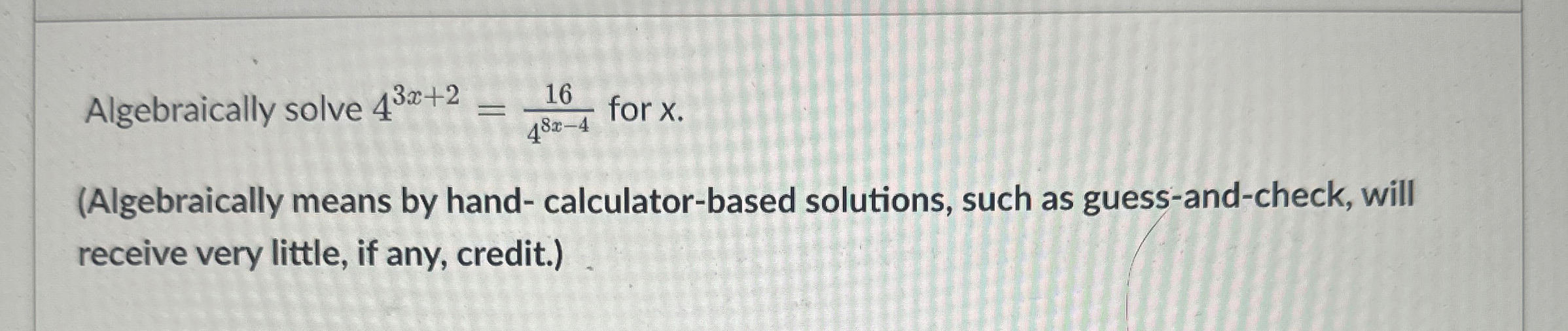 Solved Algebraically solve 43x+2=1648x-4 ﻿for | Chegg.com
