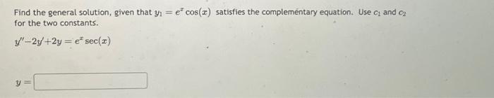 Solved Find the general solution, given that y1=ezcos(x) | Chegg.com