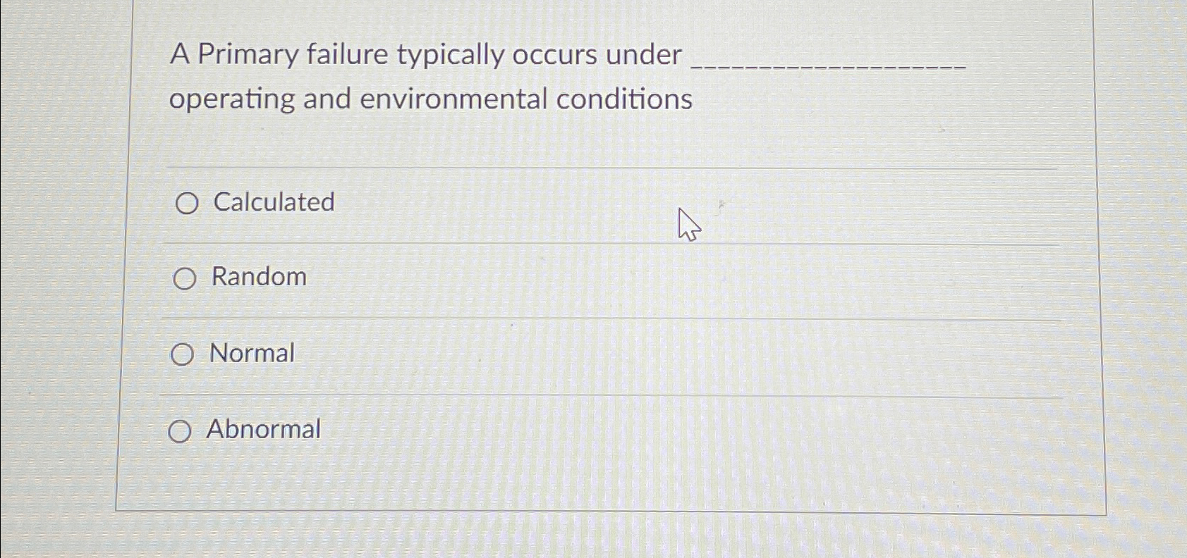 Solved A Primary failure typically occurs under. operating | Chegg.com