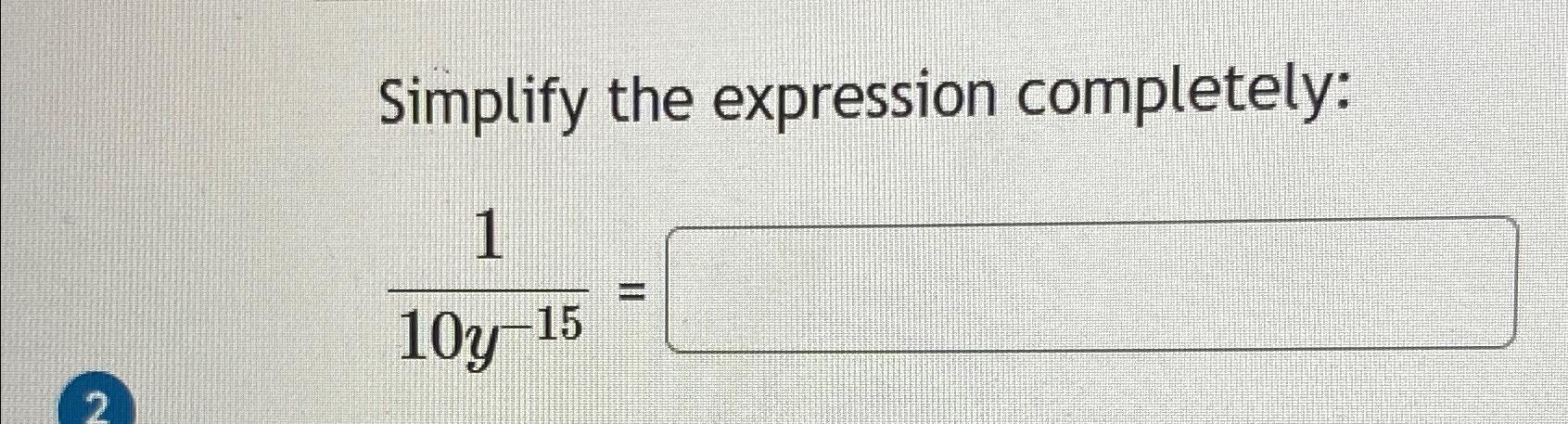 Solved Simplify the expression completely:110y-15= | Chegg.com