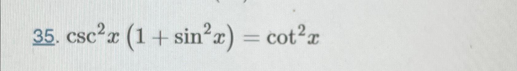 Solved Prove or disprove the identitycsc2x(1+sin2x)=cot2x | Chegg.com