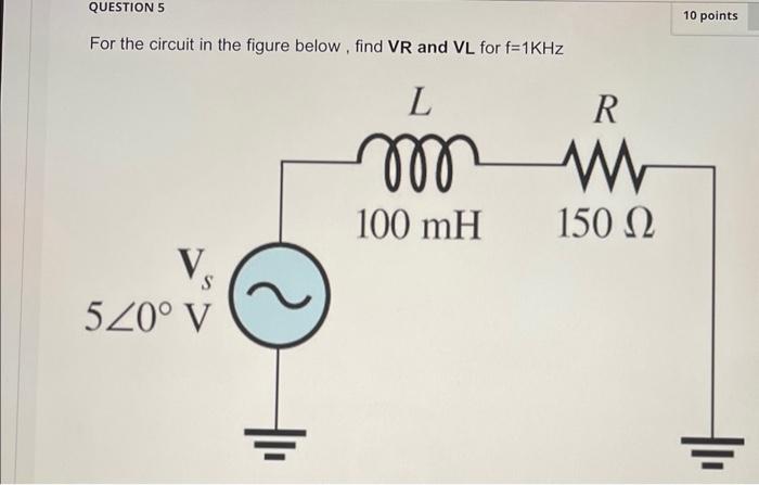 Solved For the circuit in the figure below, find VR and VL | Chegg.com
