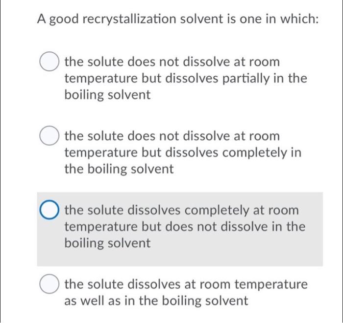 Solved A good recrystallization solvent is one in which: the | Chegg.com