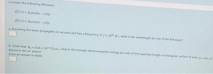 Solved Consider the following EM wave: E(Ft) Eosin(kx-wt)ŷ | Chegg.com