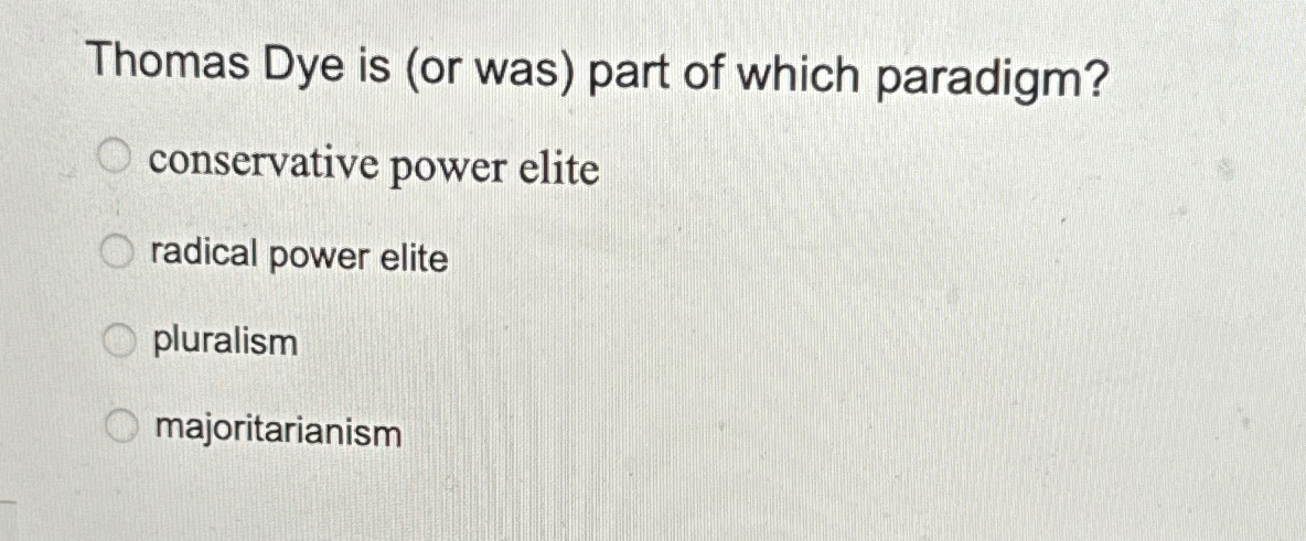 Solved Thomas Dye is (or was) ﻿part of which | Chegg.com