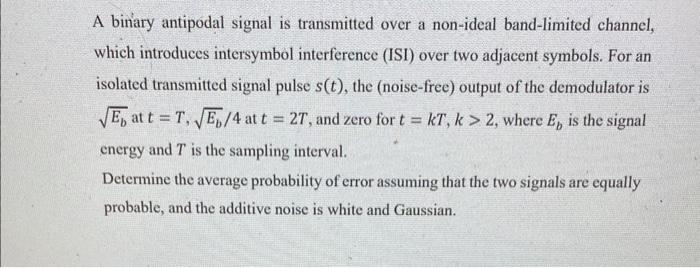 A binary antipodal signal is transmitted over a | Chegg.com