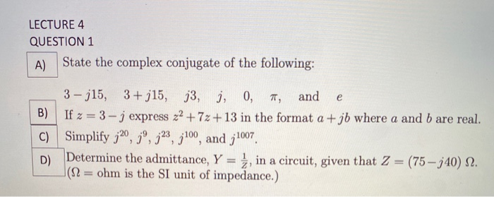 Solved LECTURE 4 QUESTION 1 A) State the complex conjugate | Chegg.com