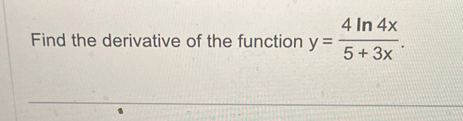 Solved Find the derivative of the function y=4ln4x5+3x | Chegg.com