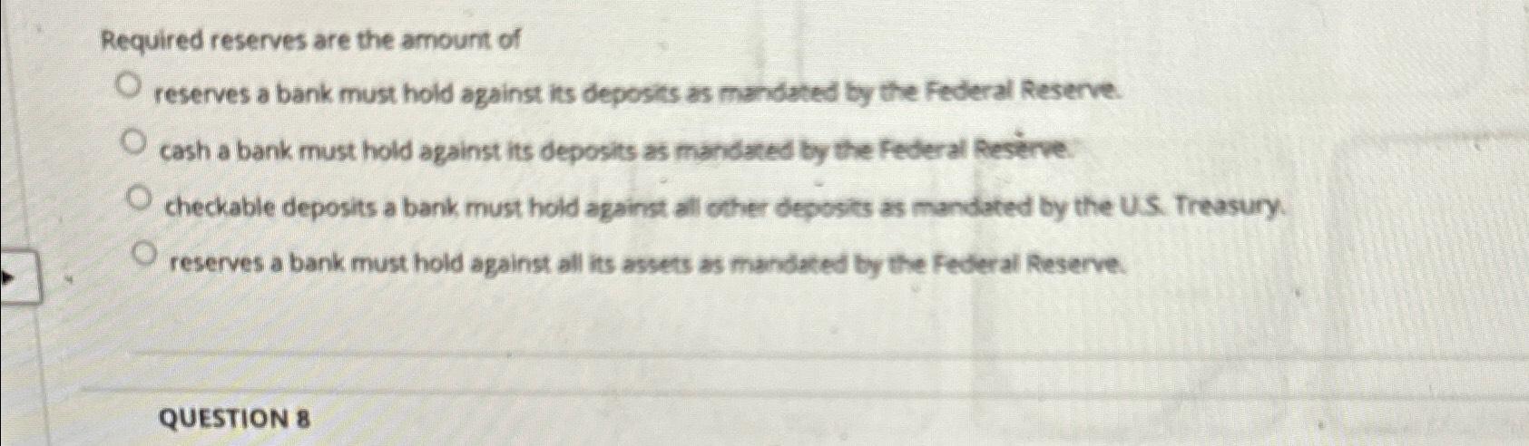 Solved Required reserves are the amount of reserves a bank | Chegg.com