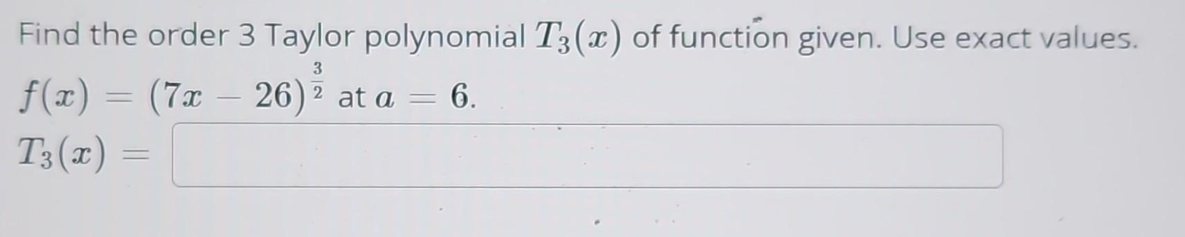 Solved Find the order 3 Taylor polynomial T3(x) of function | Chegg.com