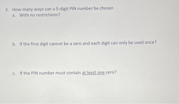 Solved 3. How many ways can a 5-digit PIN number be chosen | Chegg.com