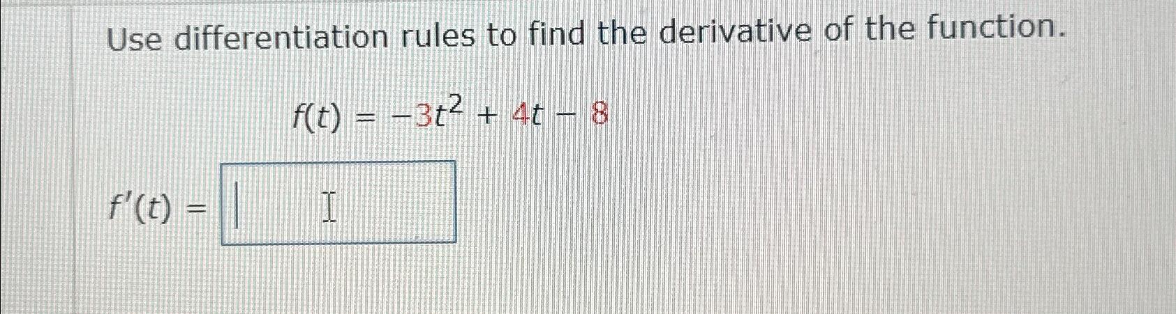Solved Use differentiation rules to find the derivative of | Chegg.com