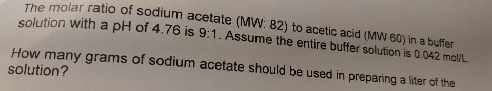 Solved The molar ratio of sodium acetate (MW: 82) to acetic | Chegg.com