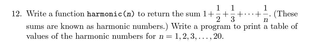 Solved 1 1 1 12. Write a function harmonic (n) to return the | Chegg.com