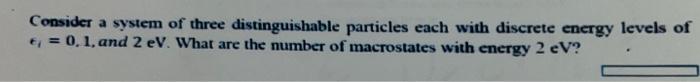 Solved Consider a system of three distinguishable particles | Chegg.com