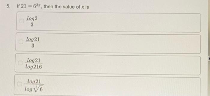 Solved 5. If 21 =632, then the value of x is log3 3 log21 3 | Chegg.com
