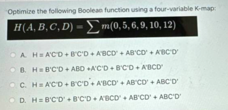 Solved Optimize the following Boolean function using a | Chegg.com