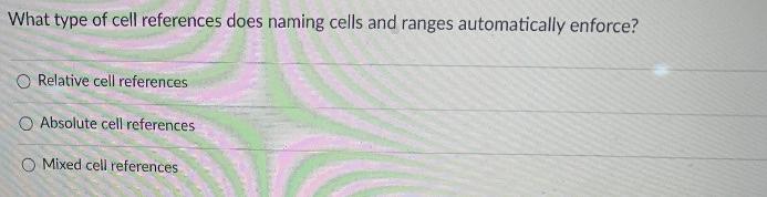 Solved What type of cell references does naming cells and | Chegg.com