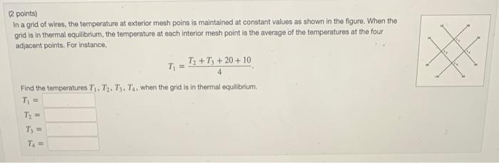 Solved 2 points) In a grid of wires, the temperature at | Chegg.com