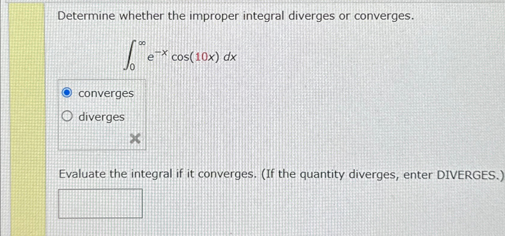 Solved Determine whether the improper integral diverges or | Chegg.com