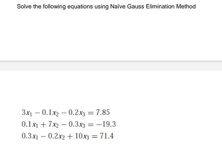 Solved Solve the following equations using Naïve Gauss | Chegg.com
