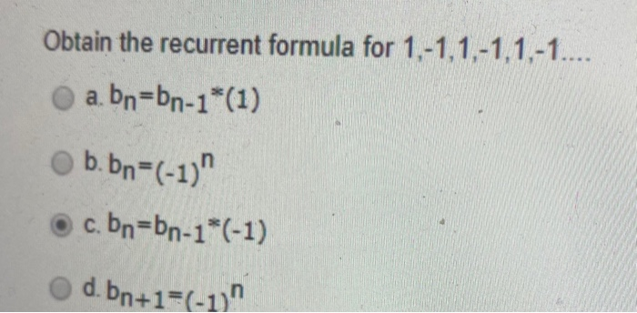 Solved Obtain the recurrent formula for 1,-1,1,-1,1,-1.... | Chegg.com