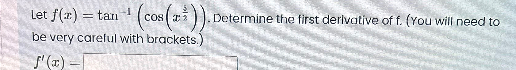 Solved Let f(x)=tan-1(cos(x52)). ﻿Determine the first | Chegg.com