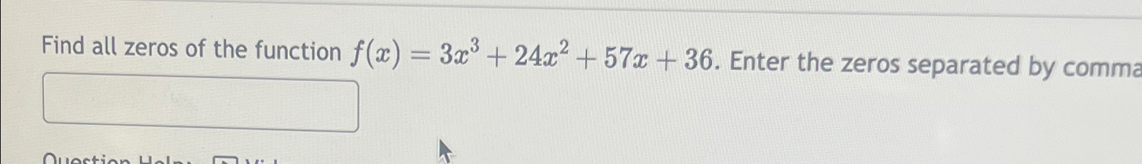 Solved Find all zeros of the function f(x)=3x3+24x2+57x+36. | Chegg.com