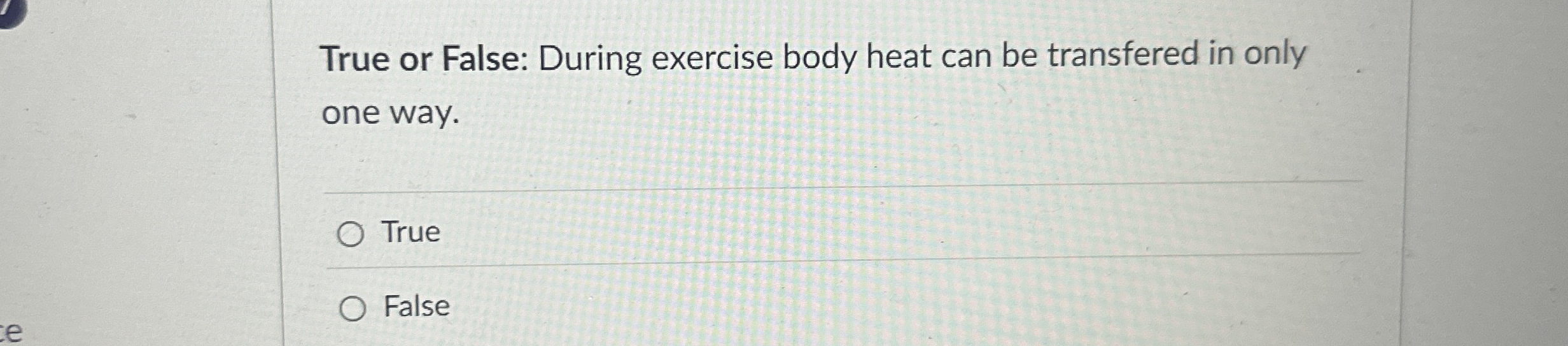 Solved True or False: During exercise body heat can be | Chegg.com