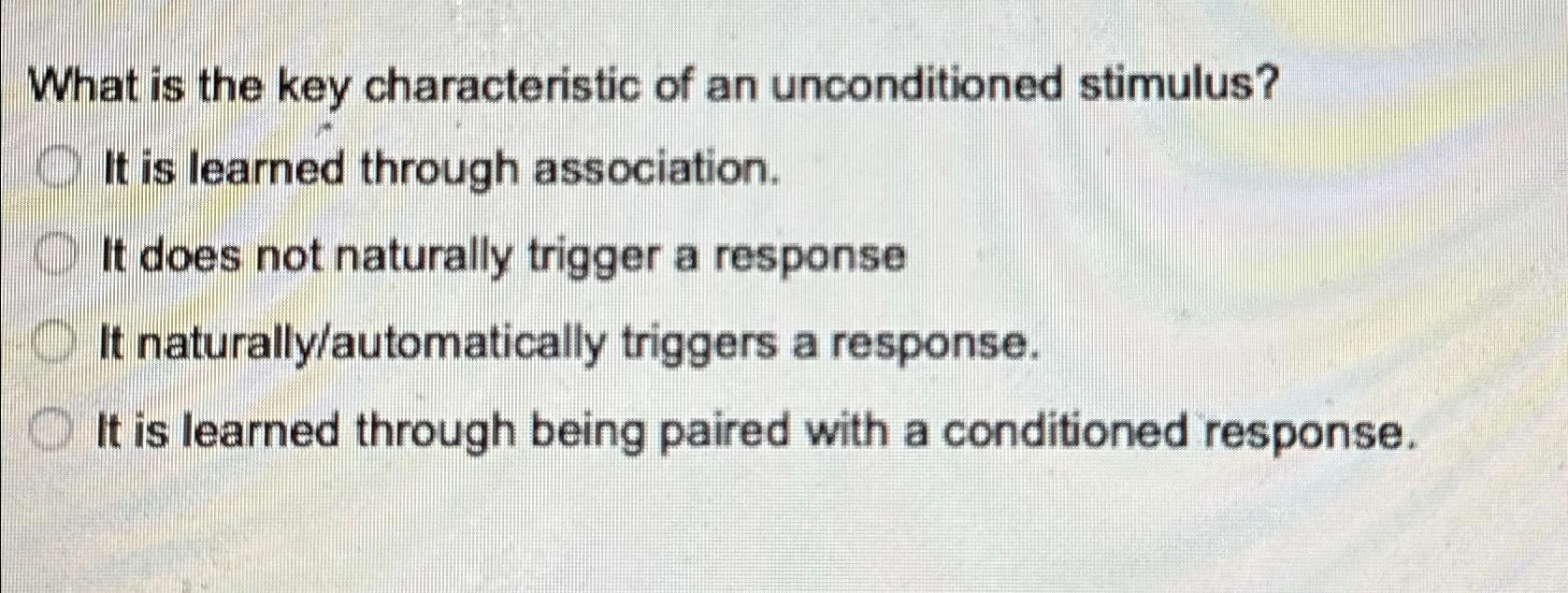 Solved What is the key characteristic of an unconditioned | Chegg.com