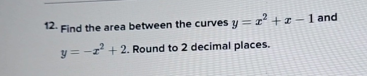 Solved Find the area between the curves y=x2+x-1 ﻿and | Chegg.com
