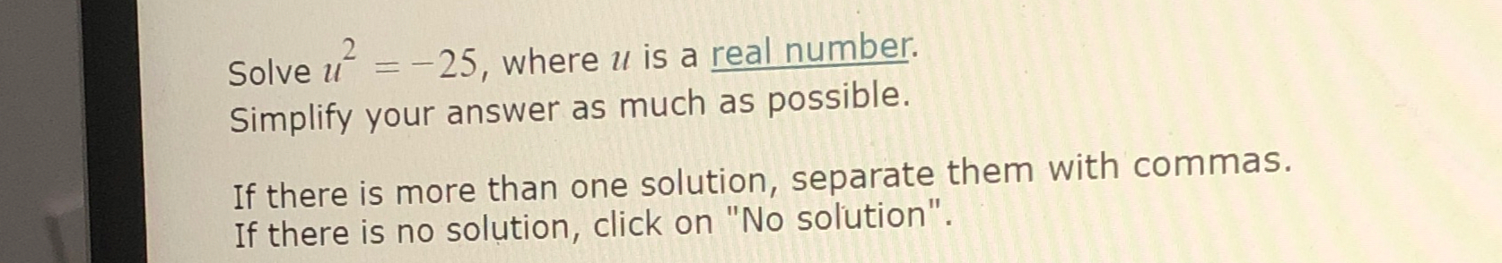 Solved Solve u2=-25, ﻿where u ﻿is a real number.Simplify | Chegg.com