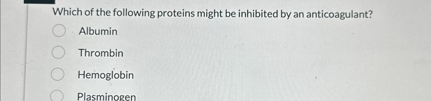 Solved Which of the following proteins might be inhibited by | Chegg.com