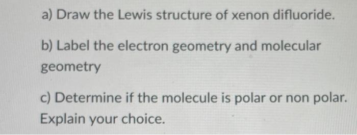 Solved A Draw The Lewis Structure Of Xenon Difluoride B