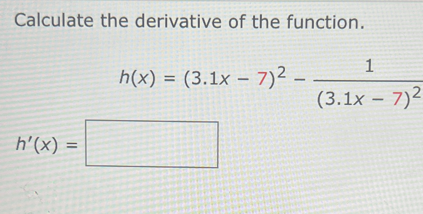 Solved Calculate the derivative of the | Chegg.com