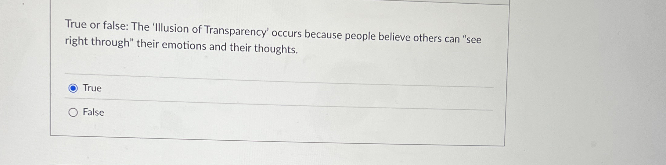 Solved True or false: The 'Illusion of Transparency' occurs | Chegg.com