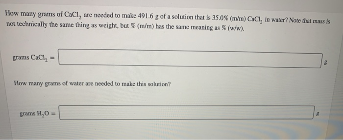 Solved How many grams of CaCl, are needed to make 491.6 g of | Chegg.com
