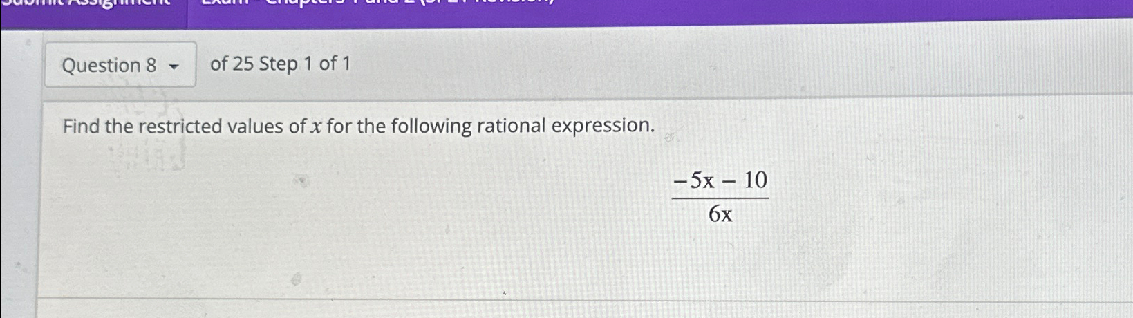 Solved of 25 ﻿Step 1 ﻿of 1Find the restricted values of x | Chegg.com