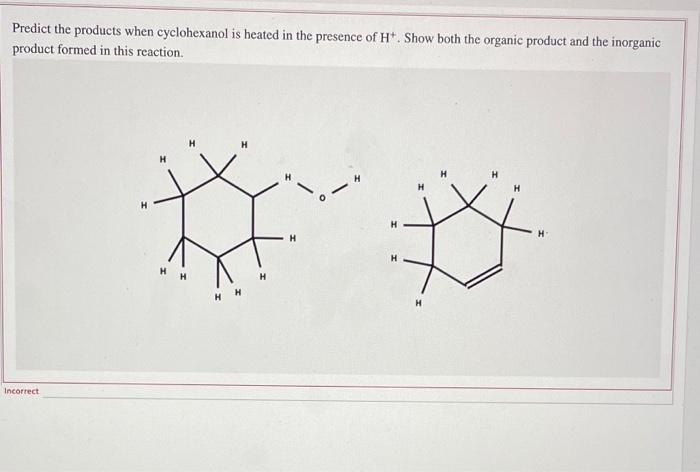 Solved Predict the products when cyclohexanol is heated in | Chegg.com