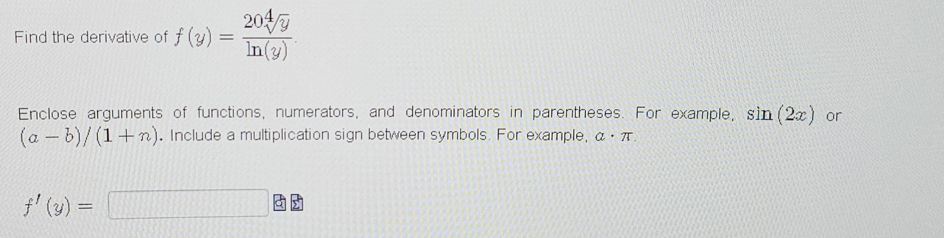 Solved Find the derivative of f(y)=20y4ln(y).Enclose | Chegg.com