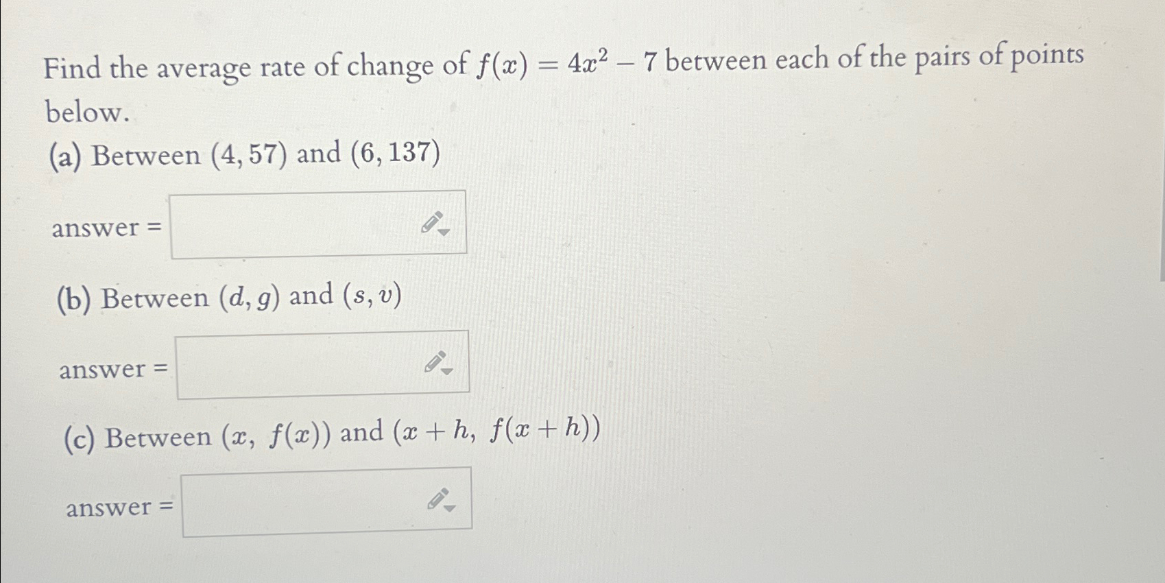Solved Find the average rate of change of f(x)=4x2-7 | Chegg.com
