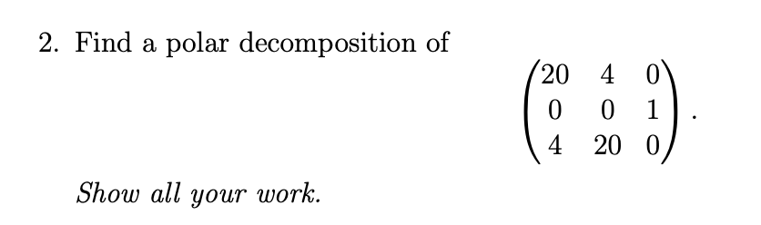 Solved Find a polar decomposition | Chegg.com