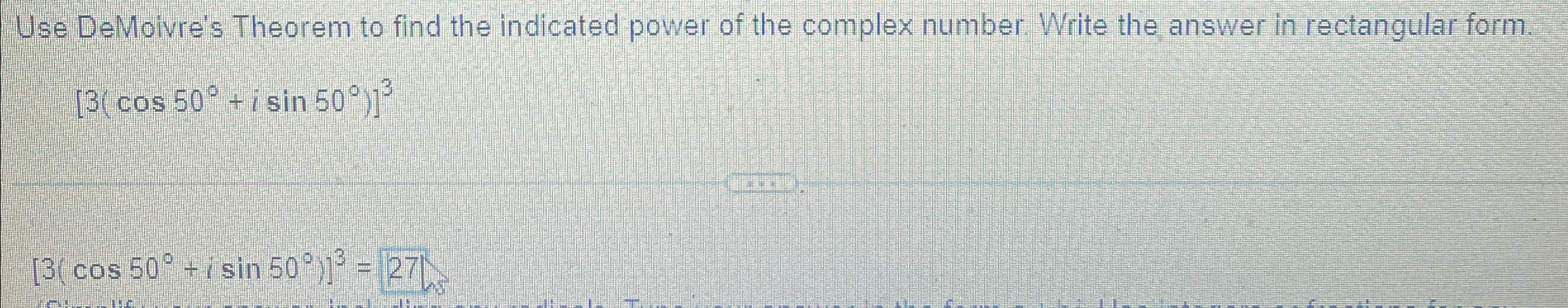 Solved Use DeMoivre's Theorem to find the indicated power of | Chegg.com