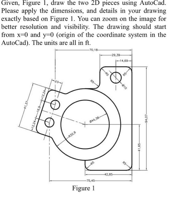 Solved Given, Figure 1, draw the two 2D pieces using | Chegg.com