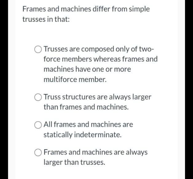 Solved Frames and machines differ from simple trusses in | Chegg.com