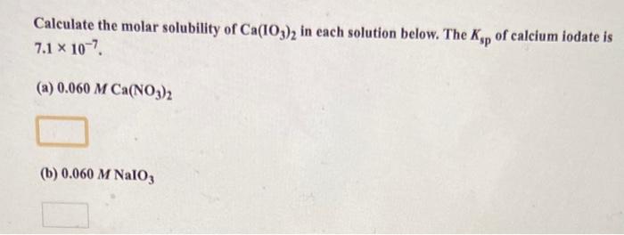 Solved Calculate the molar solubility of Ca(IO3)2 in each | Chegg.com
