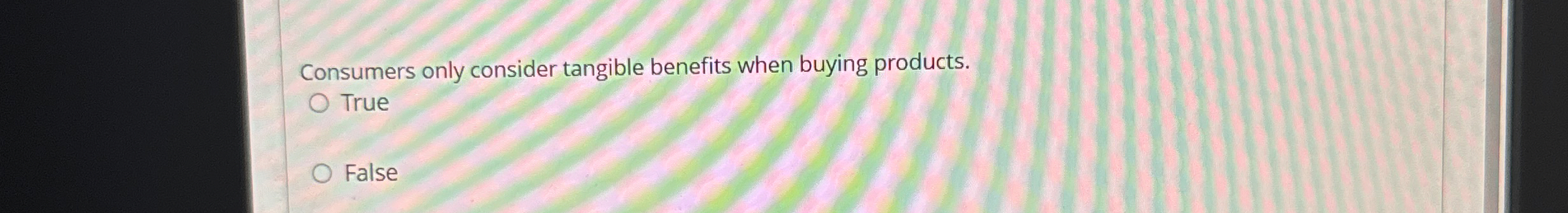 Solved Consumers only consider tangible benefits when buying | Chegg.com